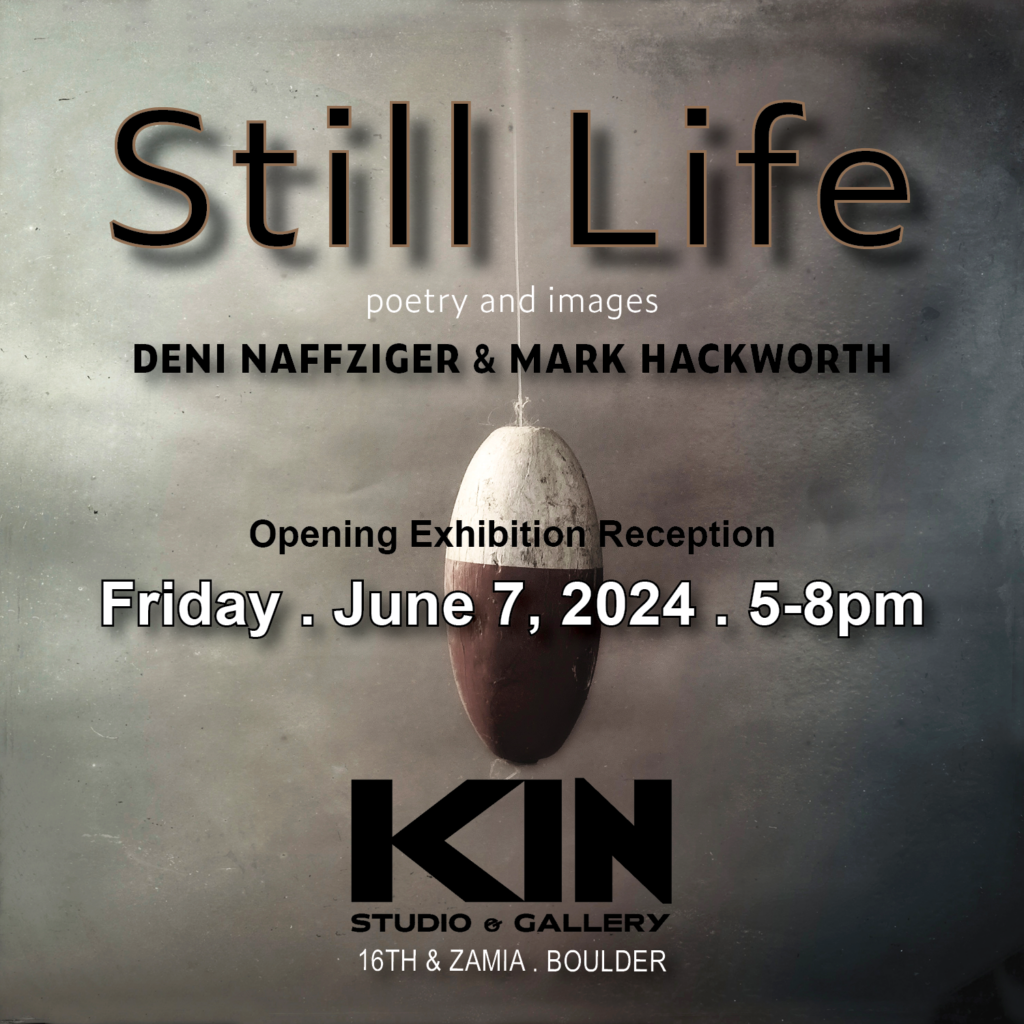 Still Life – words and images – Deni Naffziger & Mark Hackworth @ Kin ...